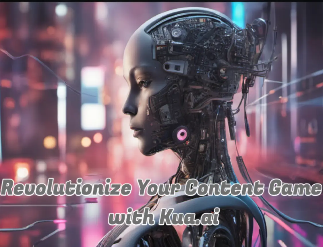 AI Blogging: Revolutionize Your Content Game with Kua.ai